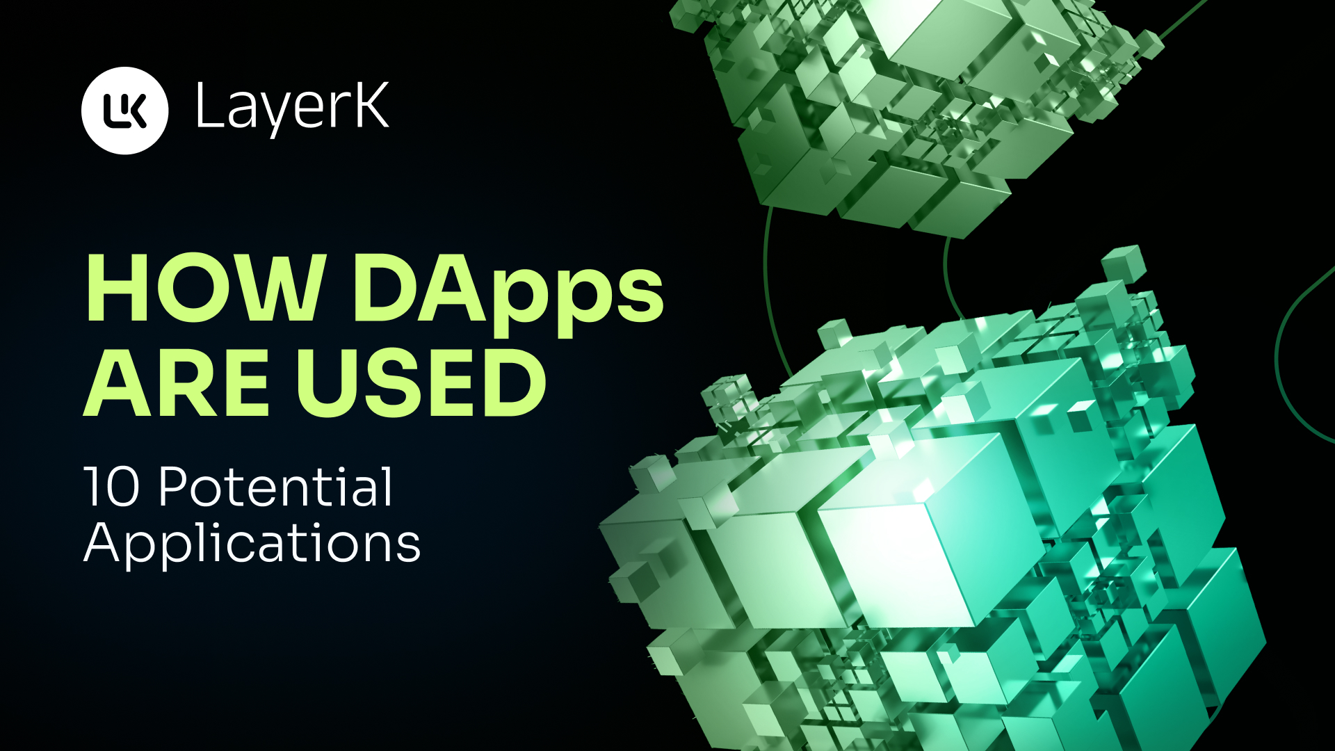 How DApps Are Used: 10 Potential Applications - LayerK Blog