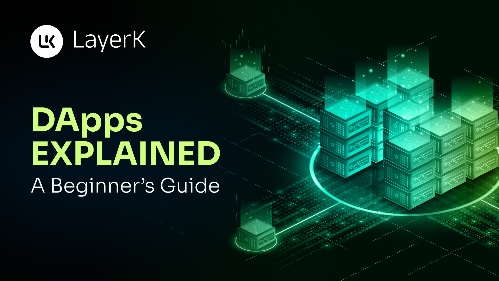 DApps Explained: A Beginner’s Guide - LayerK Blog