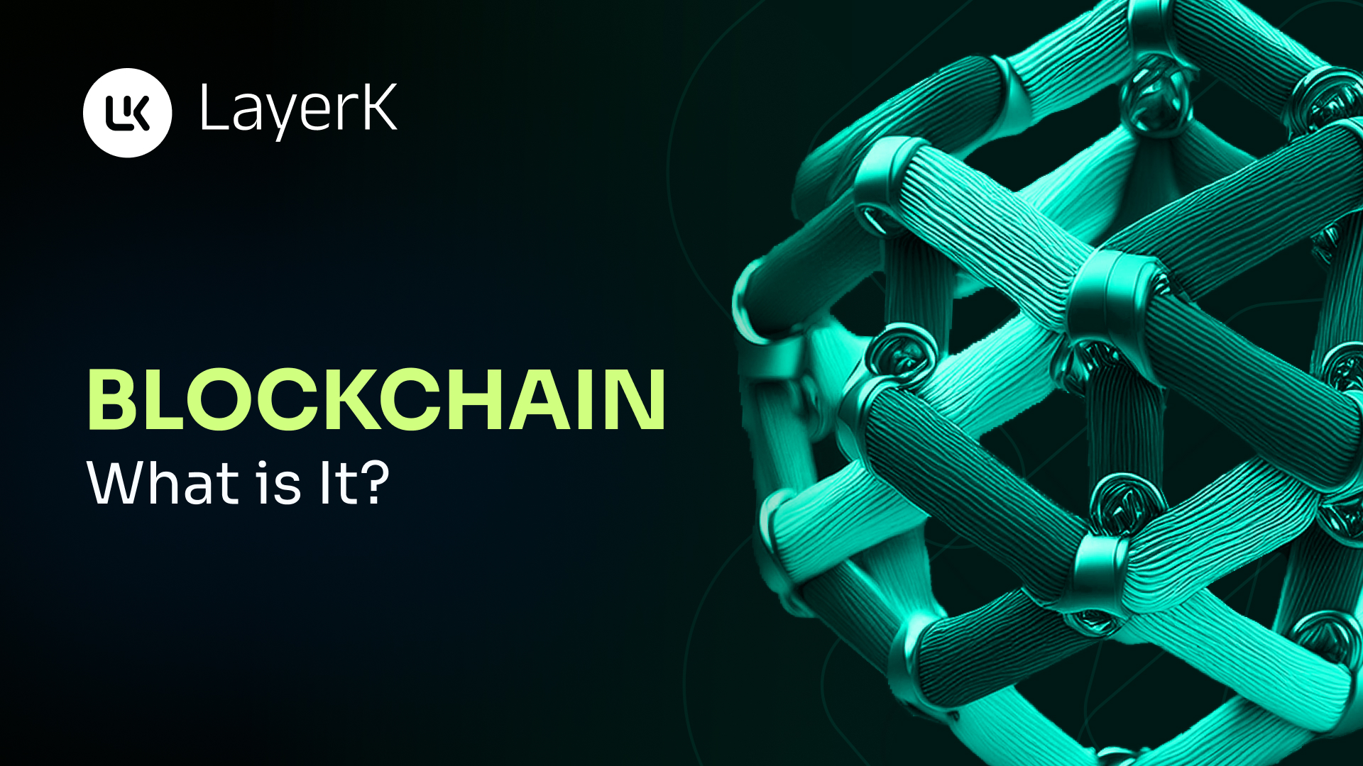 Blockchain What is It? - LayerK Blog